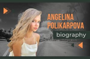 Angelina Polikarpova Biography, Age, Height, Birthday & Net Worth 2024 ...