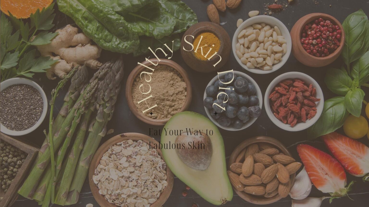 Healthy Skin Diet: Eat Your Way to Fabulous Skin - VCSD